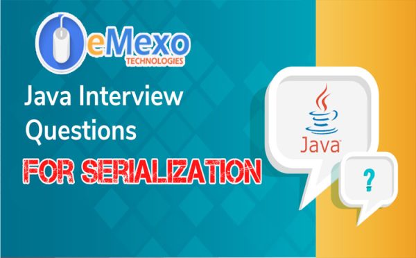 Java Serialization Interview Questions – eMexo Technologies